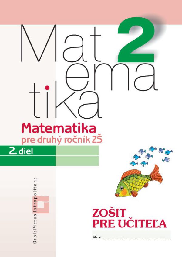 Matematika pre 2. ročník ZŠ – 2. diel – učiteľská verzia - Orbis Pictus ...